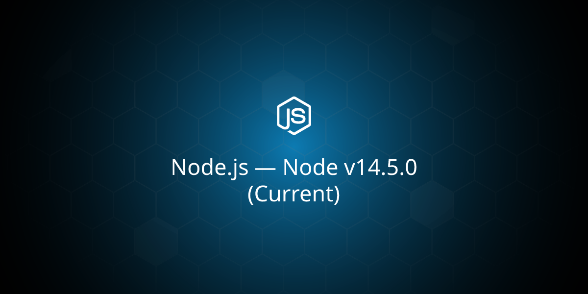Node.js — Node v14.5.0 (Current)